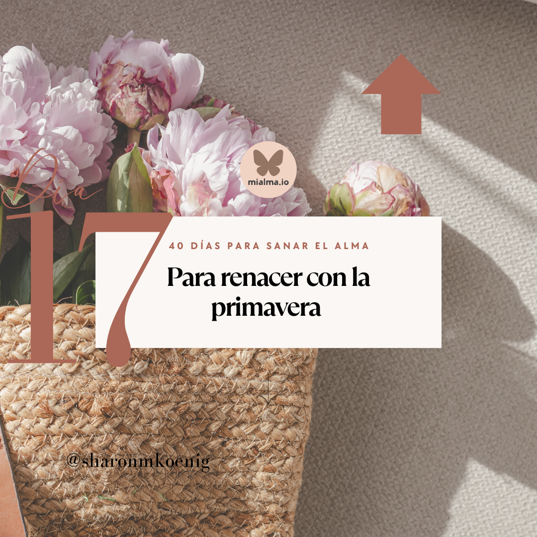 Día 17, Para renacer con la Primavera | Sharon M Koenig